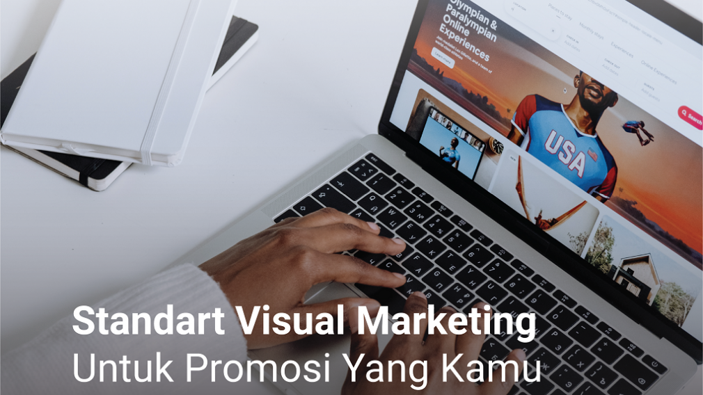 Standar Visual Marketing Untuk Promosi Yang Harus Kamu Tahu